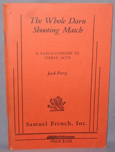 The Whole Darn Shooting Match by Jack Perry (Samuel French, Play, OOP ...
