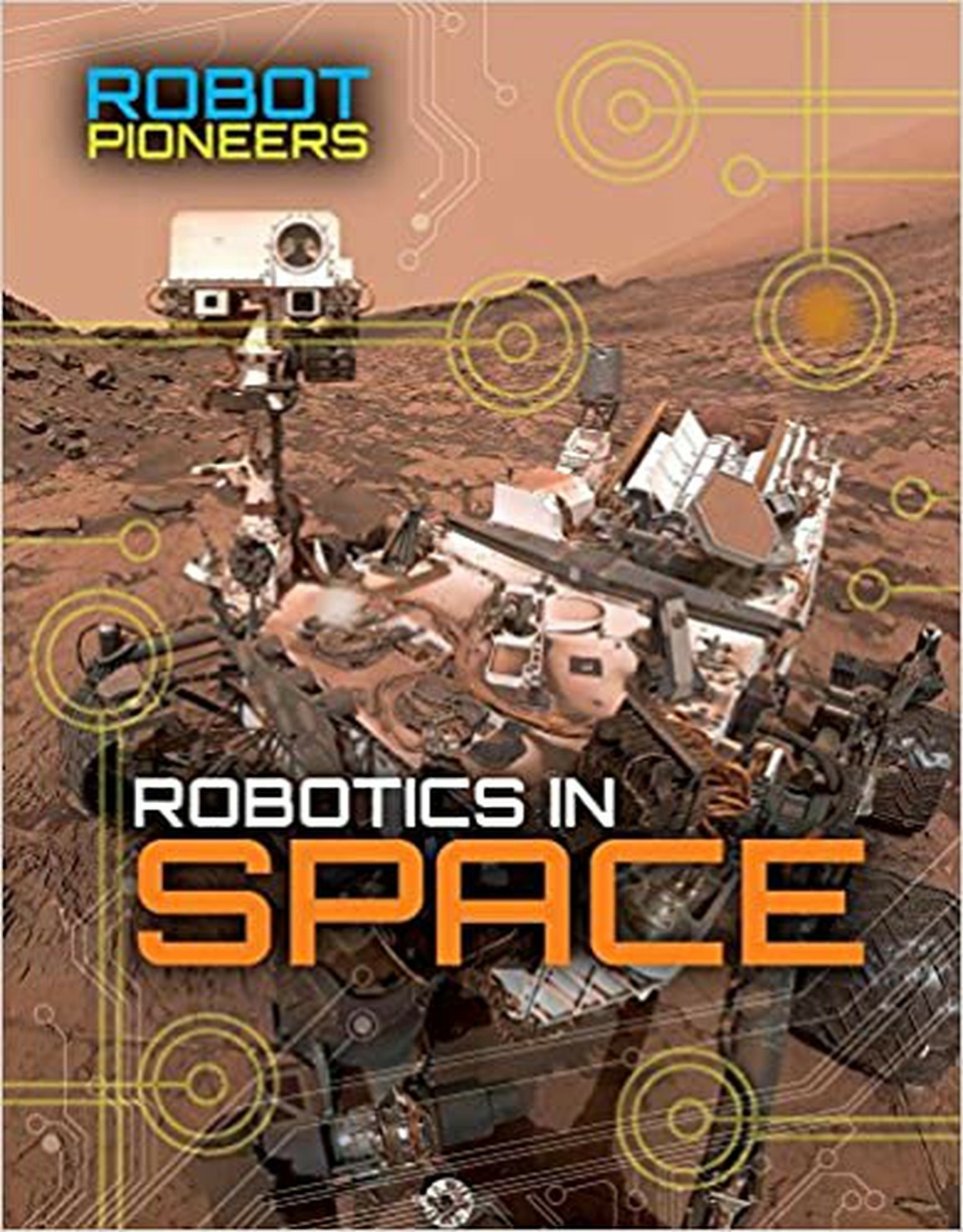 Robotics in Space (Robot Pioneers) [Paperback] Snedden, Author Robert ...