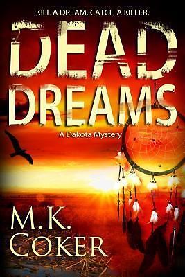Dead Dreams : A Dakota Mystery by M. Coker (2013, Trade Paperback) for ...