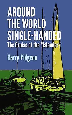 Dover Maritime Ser.: Around the World Single-Handed : The Cruise of the ...