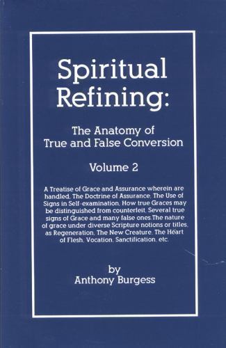 Spiritual Refining : The Anatomy of True and False Conversion by ...