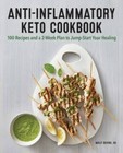 Anti-Inflammatory Keto Cookbook: 100 Recipes and a 2-Week Plan to Ju ...