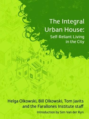 THE INTEGRAL URBAN HOUSE: SELF RELIANT LIVING IN THE CITY By Van Sim ...
