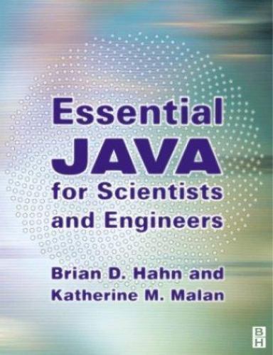Essential Java for Scientists and Engineers by Brian D. Hahn and ...