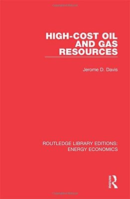 High-cost Oil and Gas Resources (Routledge Libr, Davis.. 9781138303713 ...