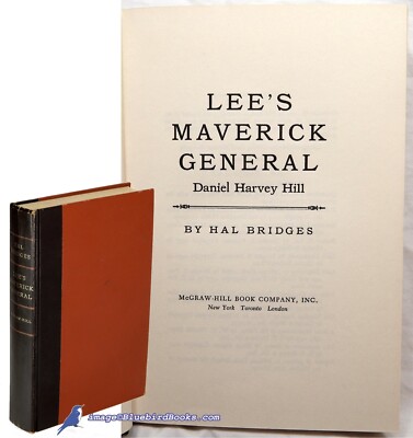 Lee's Maverick General: Daniel Harvey Hill by Hal BRIDGES | VG 1st ...
