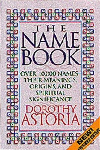 The Name Book : Over 10,000 Names: Their Meanings, Origins, and ...