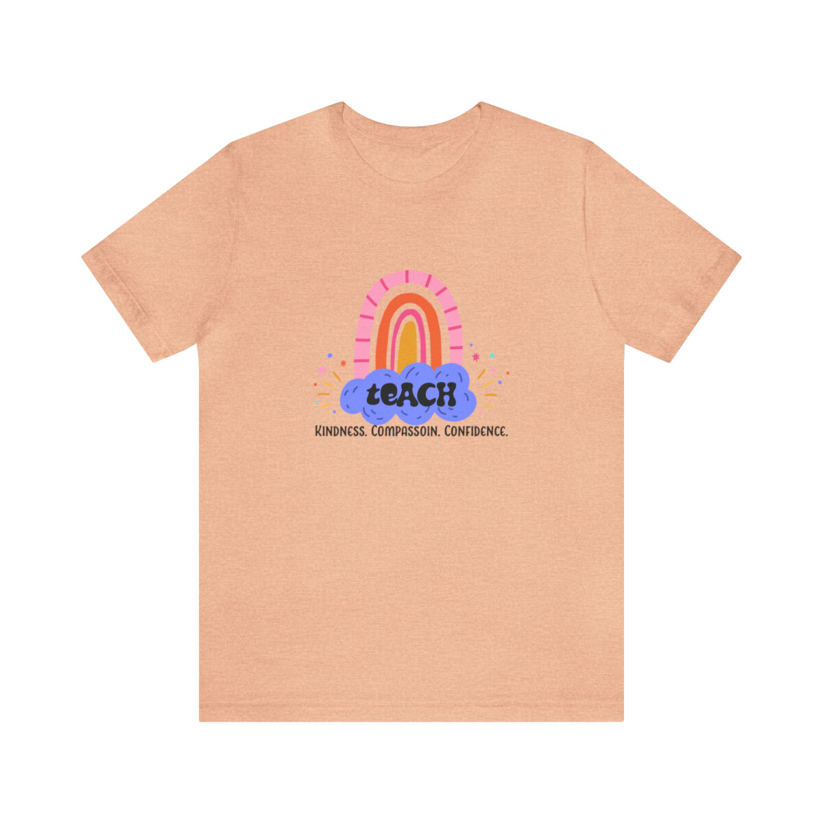 Teach T-Shirt, Compassion Kindness, Confidence Shirt, Teach Love ...