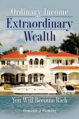 Dominic J Fleming Ordinary Income Extraordinary Wealth (Paperback ...