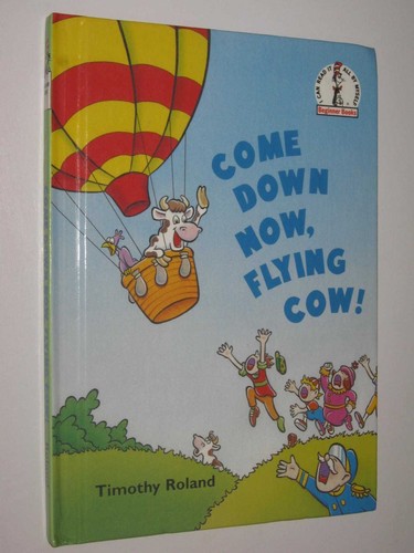 Come Down Now, Flying Cow! [Beginner Books] by Timothy Roland Hardcover ...