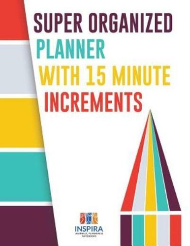 Super Organized Planner With 15 Minute Increments 9781645213697 EBay super-organized-planner-with-15-minute-increments-9781645213697-ebay