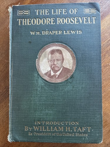 William Draper Lewis THE LIFE OF THEODORE ROOSEVELT 1st Ed. 1919 ...