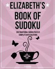 Elizabeth's Book Of Sudoku: 200 traditional sudoku puzzles in easy ...