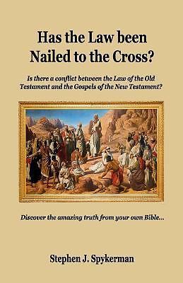Has the Law Been Nailed to the Cross? by Stephen Spykerman (2017, Trade ...