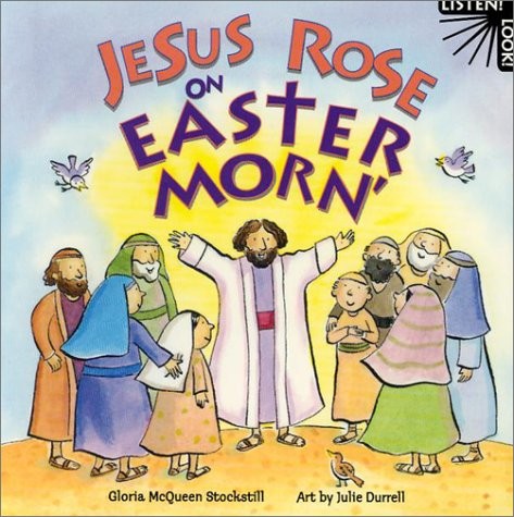 Jesus Rose on Easter Morn' (Listen! Look!) - Gloria McQueen Stockstill ...