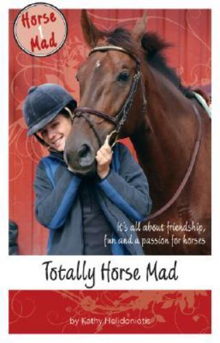 Totally Horse Mad (Horse Mad Series) by Kathy Helidoniotis ...