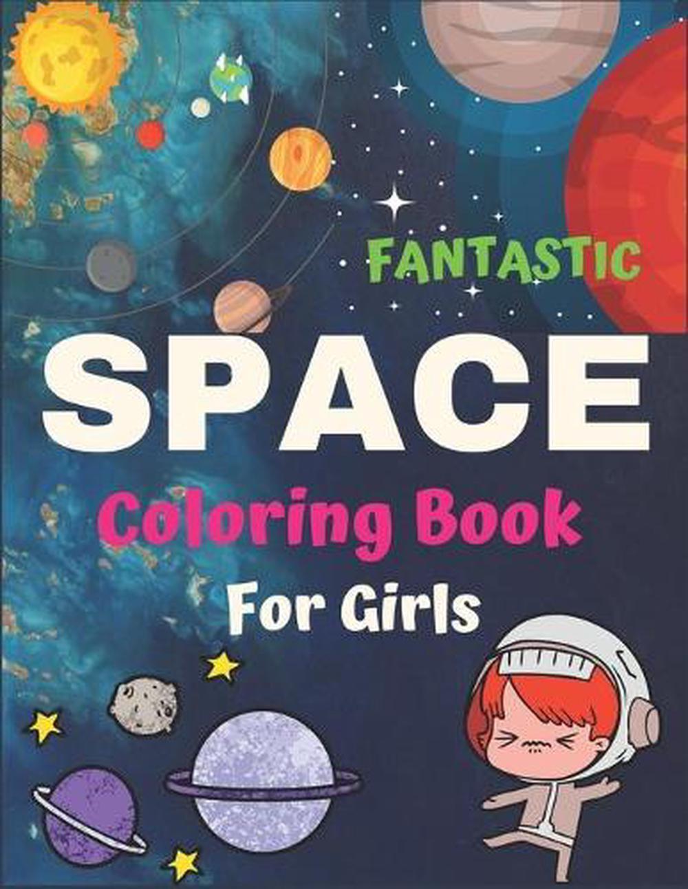 Fantastic Space Coloring Book for Girls: Explore, Fun with Learn and ...