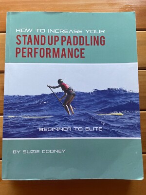 How to Increase Your Stand Up Paddling Performance by Cooney, Suzie ...
