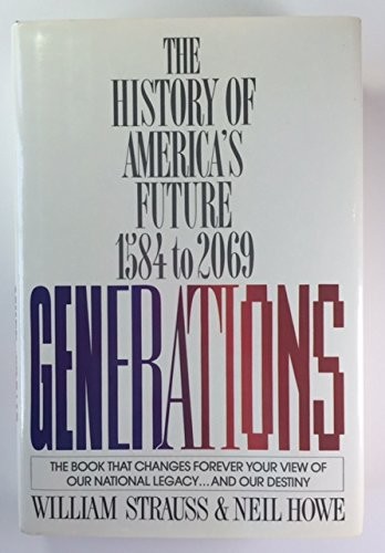 GENERATIONS THE HISTORY OF AMERICA'S FUTURE 1584 TO 2069 By William ...