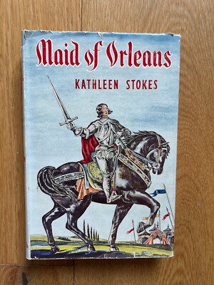 Maid of Orleans by Kathleen Stokes 1st Edition 1951 Hardcover with Dust ...