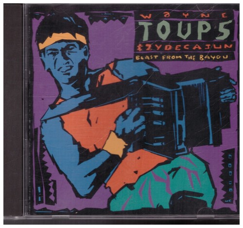 Wayne Toups & Zydecajun - Blast from The bayou [CD] 1989 Polygram ...