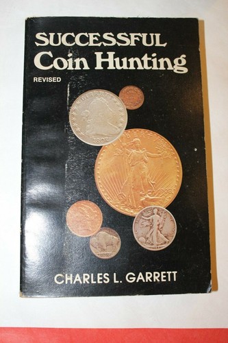 1978 Successful Coin Hunting Charles L. Garrett Softcover Good ...
