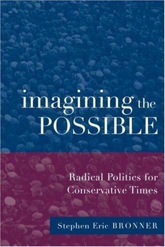 Imagining the Possible : Radical Politics for Conservative Times by ...