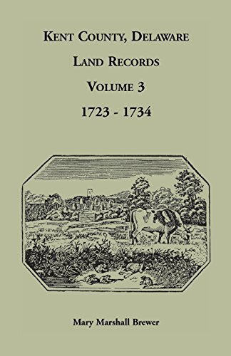 Kent County, Delaware Land Records, Volume 3: 1723-1734 9781585494163| eBay