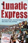 The Lunatic Express: Discovering the World - 0767929802, hardcover ...
