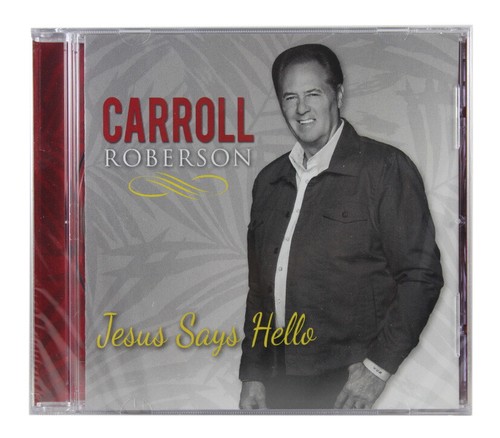 Carroll Roberson Jesus Says Hello NEW CD Christian Southern Gospel Music | eBay