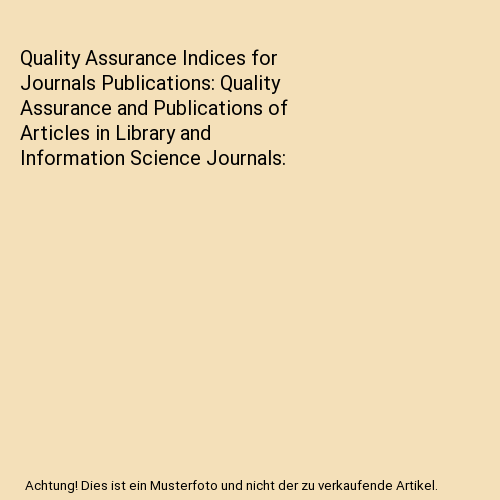 Quality Assurance Indices for Journals Publications: Quality Assurance ...