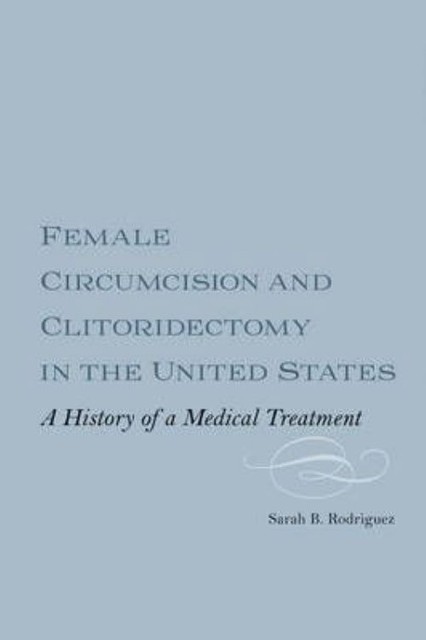 Rochester Studies in Medical History Ser.: Female Circumcision and ...