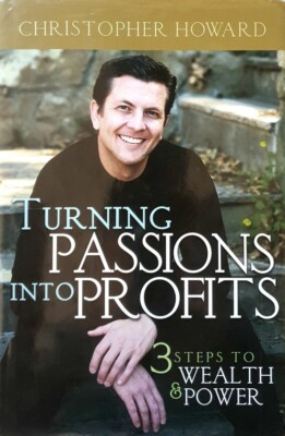 Turning Passions Into Profits by Howard Christopher - Book - Hard Cover ...
