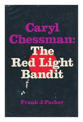 CARYL CHESSMAN, THE RED LIGHT BANDIT By Frank J. Parker - Hardcover ...