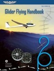 Glider Flying Handbook: FAA-H-8083-13A (FAA Handbooks series ...