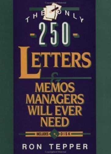 Only 250 Letters and Memos Managers Will Ever Need by Ronald Tepper ...