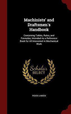 Machinists' and Draftsmen's Handbook : Containing Tables, Rules, and ...