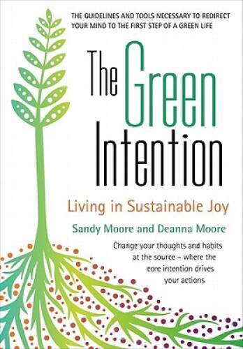 The Green Intention: Living in Sustainable Joy - Paperback By Sandy ...