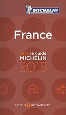 Michelin Guide France 2015 (Michelin Guides), French Edition, Michelin ...