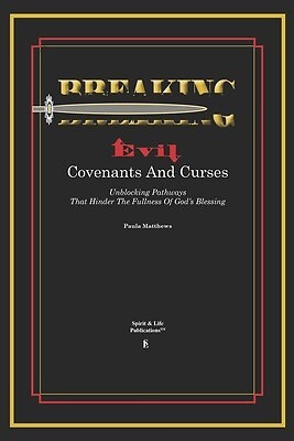 Breaking Evil Covenants Curses Unblocking Pathways That HInd by ...