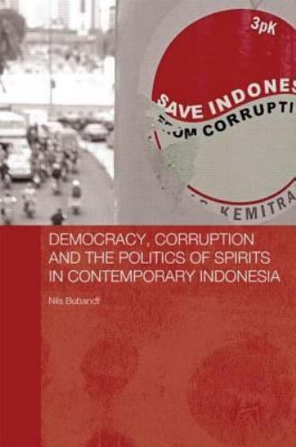The Modern Anthropology of Southeast Asia Ser.: Democracy, Corruption ...