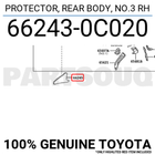 662430C020 Genuine Toyota PROTECTOR, REAR BODY, NO.3 RH 66243-0C020 | eBay