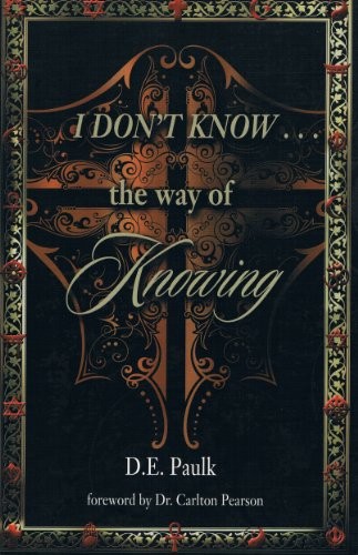 I DON'T KNOW THE WAY OF KNOWING By D. E. Paulk *Excellent Condition* | eBay