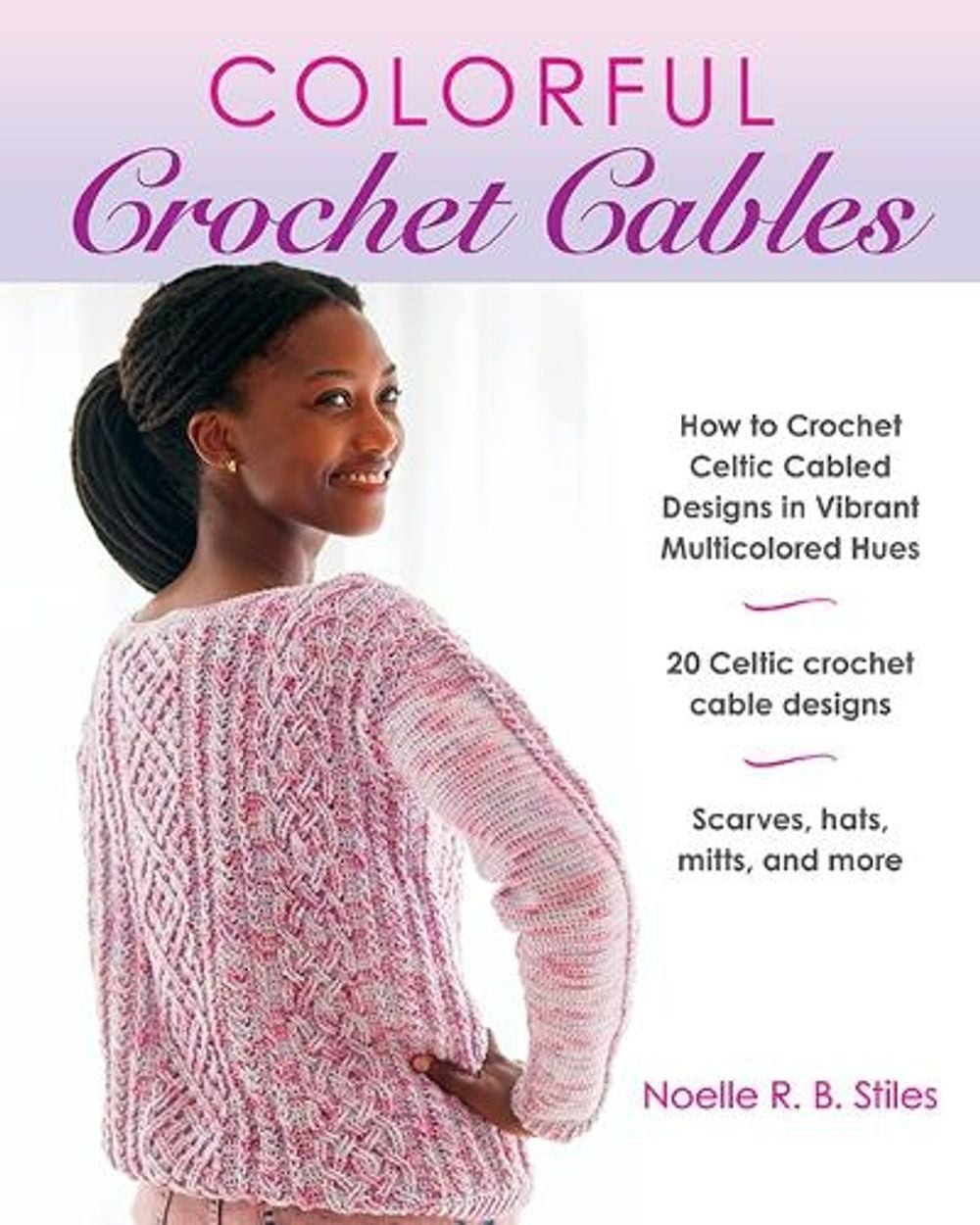 Colorful Crochet Cables: How to Crochet Celtic Cabled Designs in ...