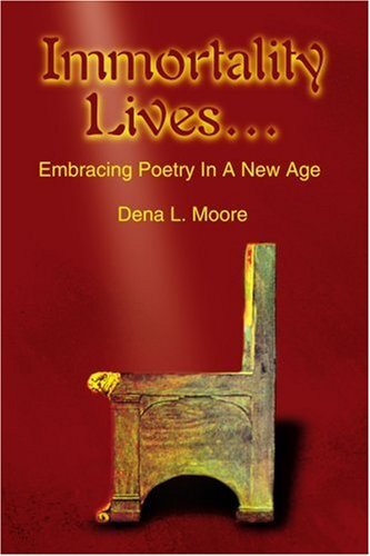 Immortality Lives...: Embracing Poetry In A New Age, Moore ...