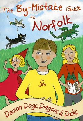 The By-Mistake Guide to Norfolk: Demon Dogs, Dragons and Ducks by ...