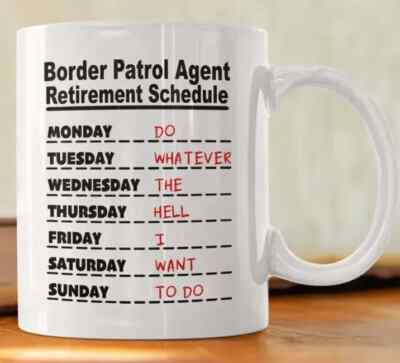 Border Patrol Agent Retirement Schedule Coffee Mug Gift For Retiring ...