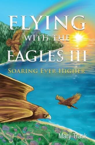 Flying with the Eagles III: Soaring Ever Higher - Paperback - GOOD 9781545678640| eBay