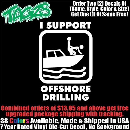 I Support Offshore Drilling DieCut Vinyl Window Decal Sticker Car Truck ...