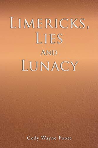 Limericks, Lies And Lunacy by Foote, Cody Wayne Paperback / softback ...